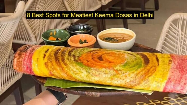 8 Best Spots for Meatiest Keema Dosas in Delhi